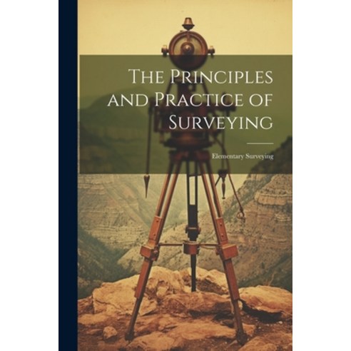 (영문도서) The Principles and Practice of Surveying: Elementary Surveying ...