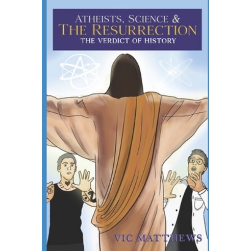 Atheists Science and The Resurrection: The Verdict of History Paperback ...