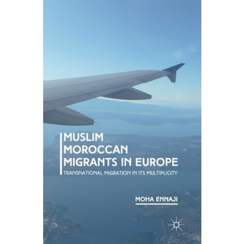 Muslim Moroccan Migrants in Europe: Transnational Migration in Its ...