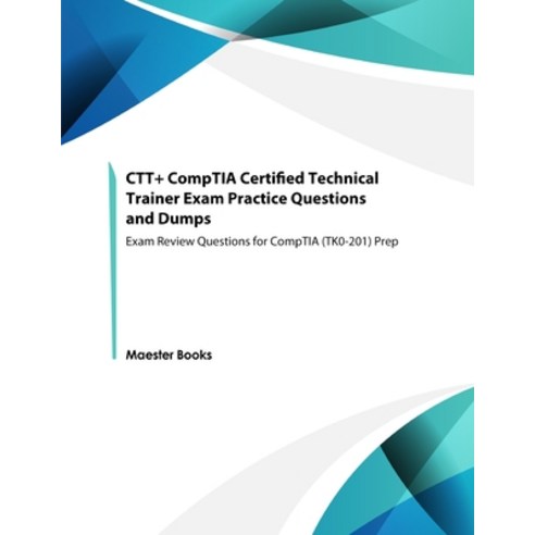 (영문도서) CTT+ CompTIA Certified Technical Trainer Exam Practice Questions ...