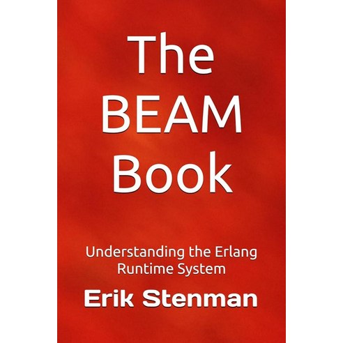 The BEAM Book: Understanding the Erlang Runtime System [paperback] - 성경 ...