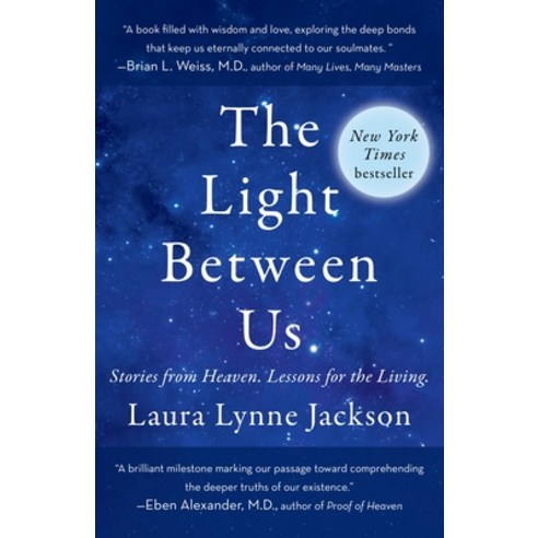 (영문도서) The Light Between Us: Stories from Heaven. Lessons for the ...