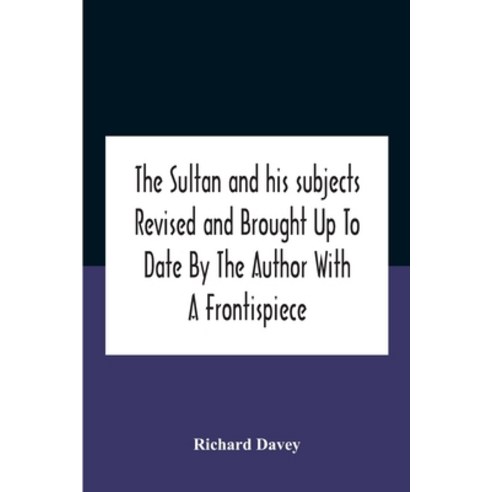 The Sultan And His Subjects Revised And Brought Up To Date By The ...