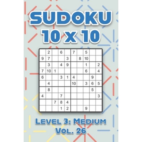 Sudoku 10 x 10 Level 3: Medium Vol. 26: Play Sudoku 10x10 Ten Grid With ...