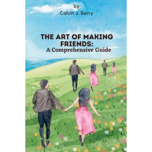 (영문도서) The Art of Making Friends: A Comprehensive Guide Paperback ...