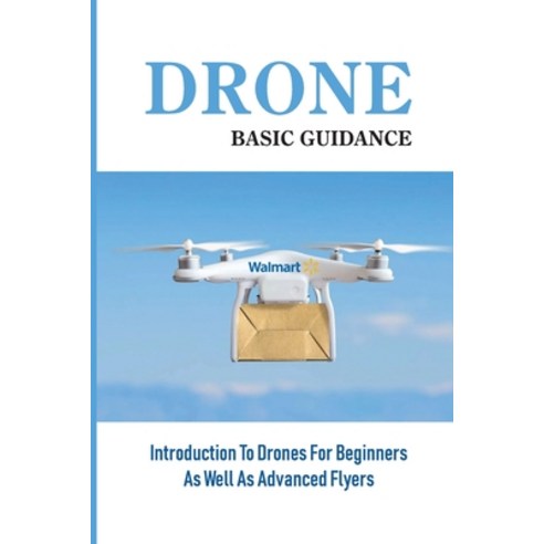 (영문도서) Drone Basic Guidance: Introduction To Drones For Beginners As ...