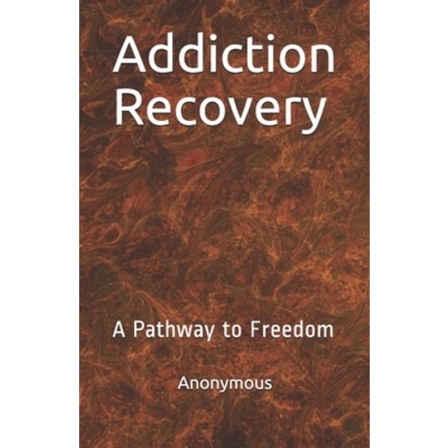 Addiction Recovery: A Pathway to Freedom Paperback, Independently ...