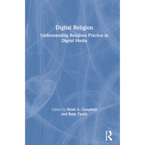Digital Religion: Understanding Religious Practice in Digital Media Hardcover,