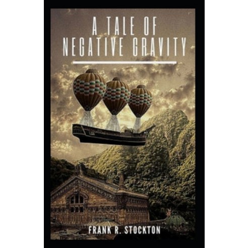 A Tale of Negative Gravity Illustrated Paperback, Independently ...