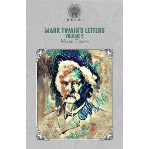 Mark Twain''s Letters Volume 5 Paperback, Throne Classics - 가격 변동 추적 ...