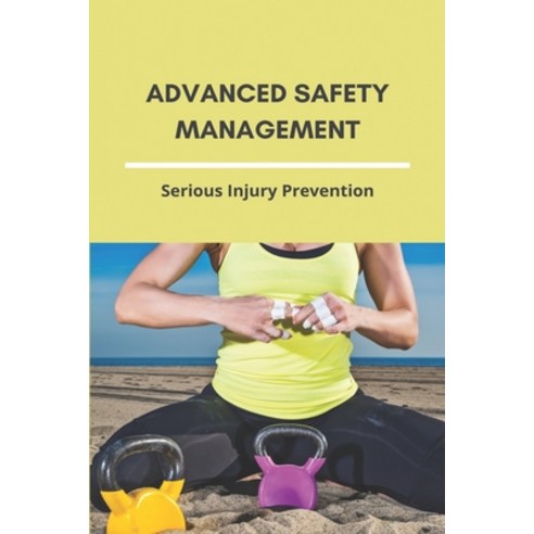 (영문도서) Advanced Safety Management: Serious Injury Prevention Paperback ...