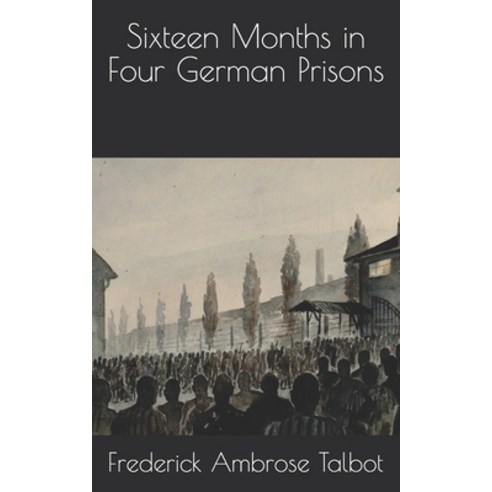 Sixteen Months in Four German Prisons Paperback, Independently ...
