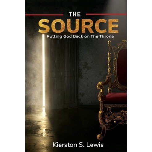 The Source: Putting God Back on The Throne Paperback, Keen Vision ...