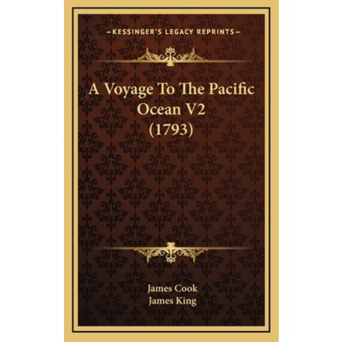 A Voyage To The Pacific Ocean V2 (1793) Hardcover, Kessinger Publishing ...