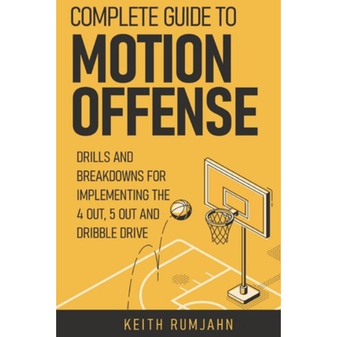 Complete guide to motion offense: Implementing the 5 out 4 out or ...