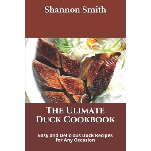 (영문도서) The Ulimate Duck Cookbook: Easy and Delicious Duck Recipes for ...