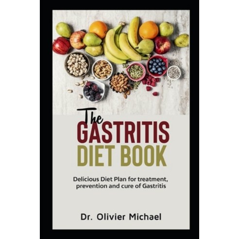 The Gastritis Diet Book: Delicious Diet Plan for treatment prevention ...
