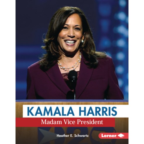 Kamala Harris: Madam Vice President Library Binding, Lerner ...