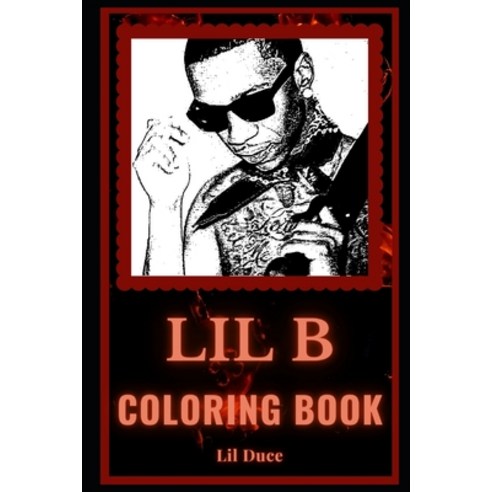 Lil B Coloring Book: A Rapper and Motivational Speaker a Motivating ...