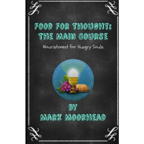Food For Thought: The Main Course: Nourishment For Hungry Souls ...