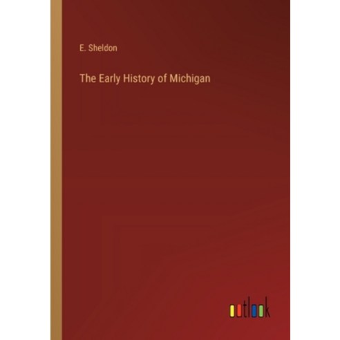 (영문도서) The Early History of Michigan Paperback, Outlook Verlag, English ...