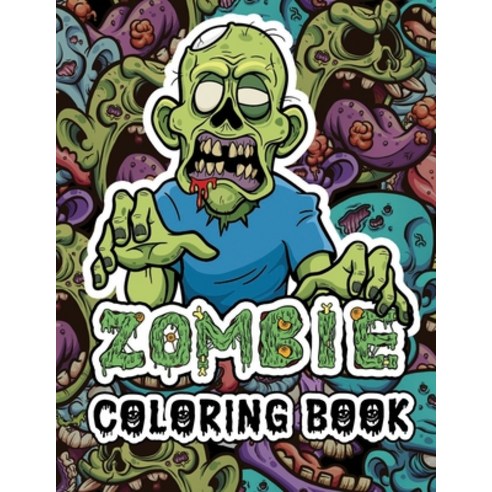 Zombie Coloring Book: More Than 50 Zombie Coloring Pages for Everyone ...