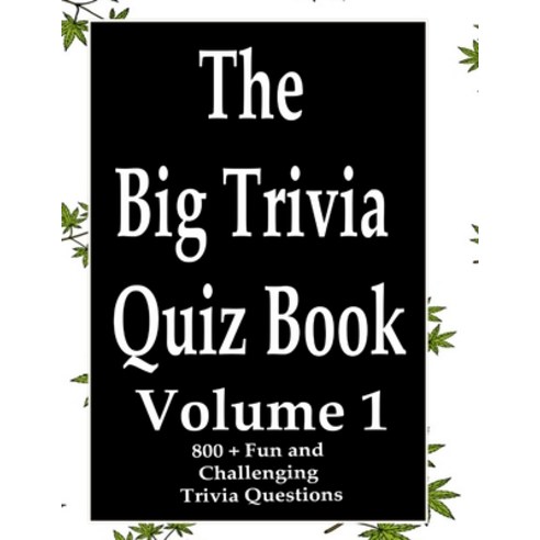 The Big Trivia Quiz Book Volume 1: 800 Questions Teasers and Stumpers ...