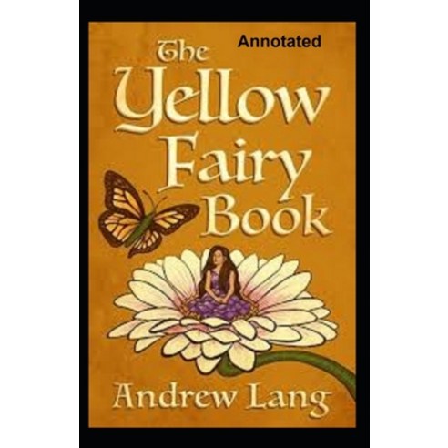The Yellow Fairy Book Annotated Paperback, Independently Published ...