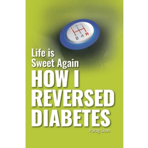 Life is Sweet Again: How I Reversed Diabetes Paperback, Independently ...