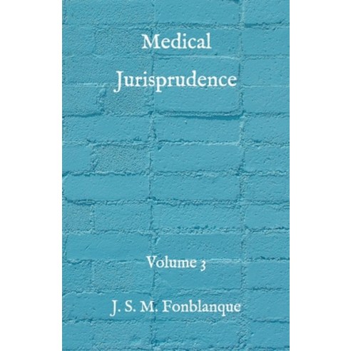 Medical Jurisprudence: Volume 3 Paperback, Independently Published ...