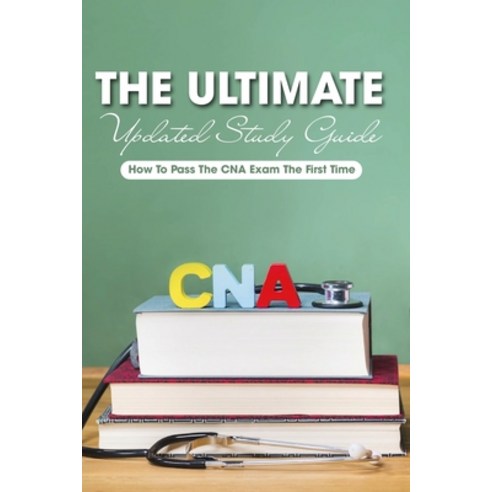 (영문도서) The Ultimate Updated Study Guide: How To Pass The CNA Exam The ...