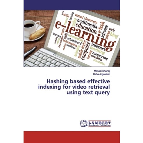 Hashing based effective indexing for video retrieval using text query Paperback