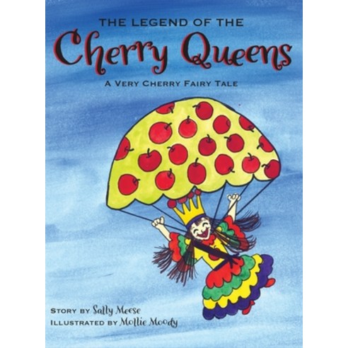 The Legend of the Cherry Queens: A Very Cherry Fairy Tale Hardcover ...