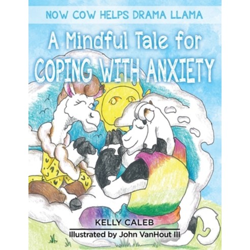 Now Cow Helps Drama Llama: A Mindful Tale for Coping with Anxiety ...