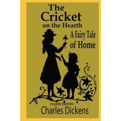 The Cricket on the Hearth A Fairy Tale of Home: with original ...