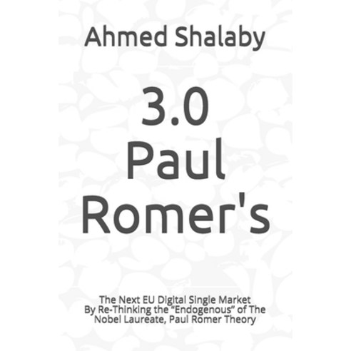 3.0 Paul Romer''s: Re-Thinking Paul Romer''s Endogenous Growth Theory ...