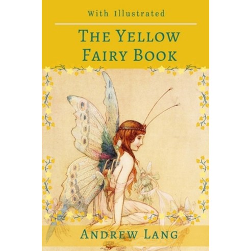 The Yellow Fairy Book: With Illustrated Paperback, Independently ...