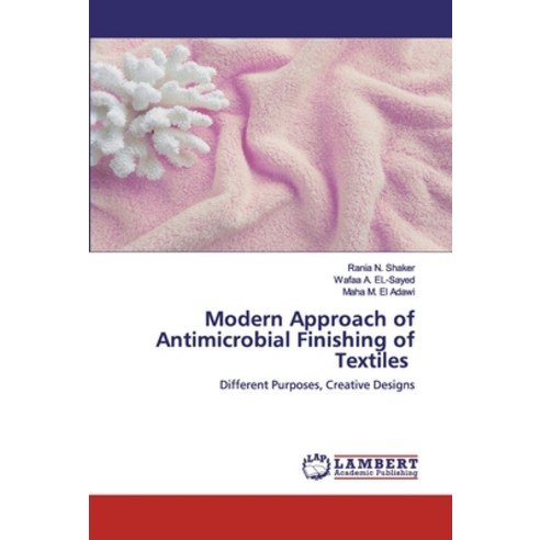 Modern Approach of Antimicrobial Finishing of Textiles Paperback, LAP Lambert A