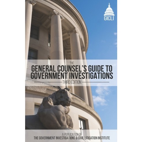 The General Counsel''s Guide to Government Investigations Paperback ...