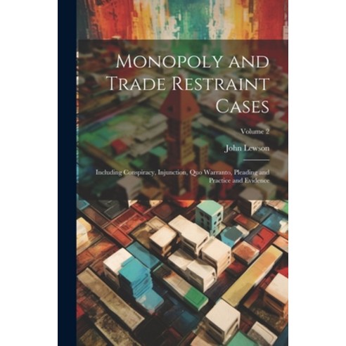(영문도서) Monopoly and Trade Restraint Cases: Including Conspiracy ...