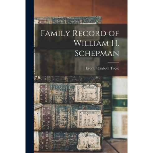 (영문도서) Family Record of William H. Schepman Paperback, Hassell Street ...