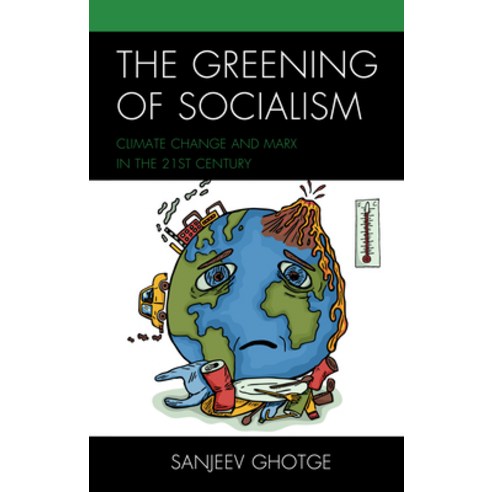 The Greening of Socialism: Climate Change and Marx in the 21st Century ...