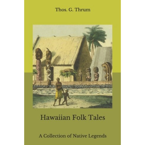 Hawaiian Folk Tales: A Collection of Native Legends Paperback ...