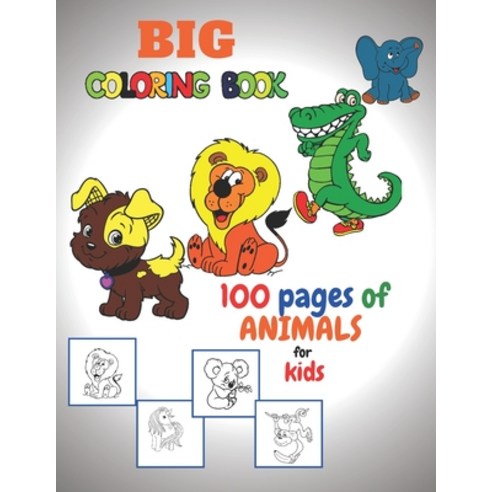 BIG coloring book 100 pages of ANIMALS for KIDS: coloring books for ...