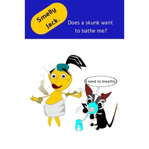 Smelly Jack. Does a skunk want to bathe me? Paperback, Independently ...