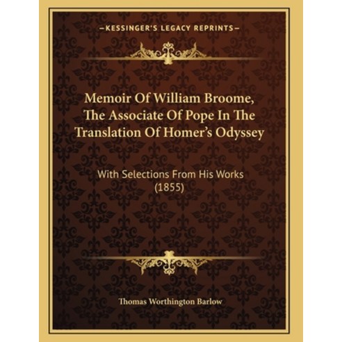 Memoir Of William Broome The Associate Of Pope In The Translation Of ...