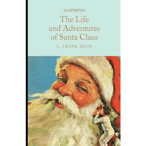 The Life and Adventures of Santa Claus Illustrated Paperback ...