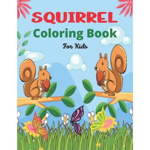 SQUIRREL Coloring Book For Kids: A Unique Collection Of 40 Coloring ...