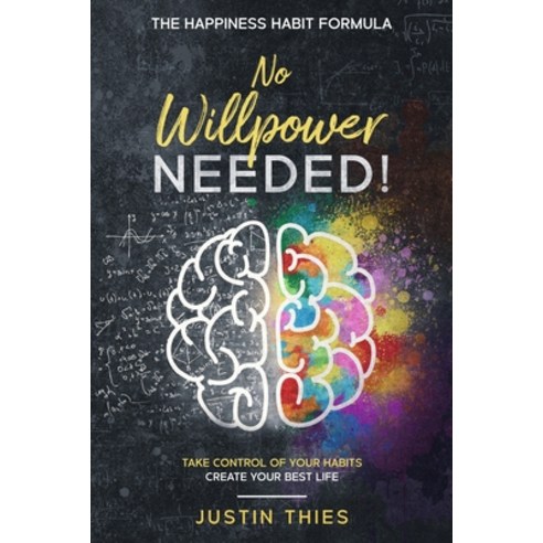 No Willpower Needed!: The Happiness Habit Formula Paperback ...