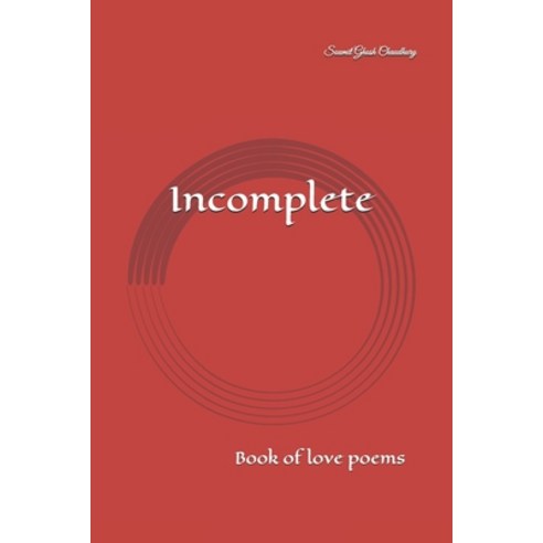 Incomplete: Book of love poems Paperback, Independently Published ...